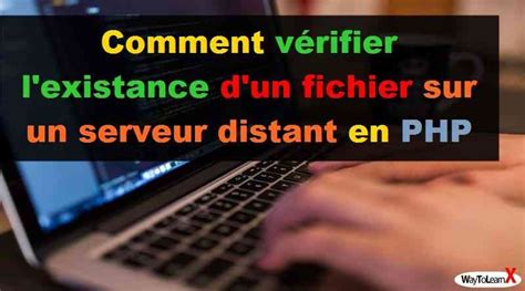 Comment vérifier lexistence d un fichier sur un serveur distant en PHP