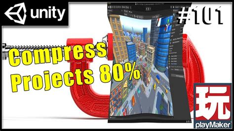 Unity Playmaker Tutorial For Beginners Reduce Unity Project Size 80
