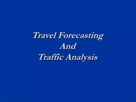 Ppt Travel Forecasting And Traffic Analysis Powerpoint Presentation