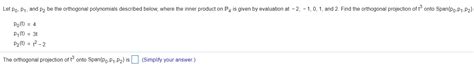 Solved Let Po P1 And P2 Be The Orthogonal Polynomials