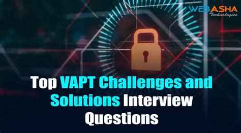 Top VAPT Challenges And Solutions Interview Questions Web Asha Technologies