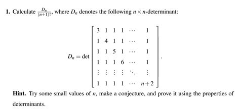 [get answer] 1 calculate du where dn denotes the following n x n