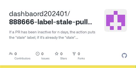 Github Dashbaord202401 888666 Label Stale Pull Requests If A Pr Has Been Inactive For N Days