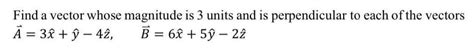 Solved Find A Vector Whose Magnitude Is Units And Is Chegg Com
