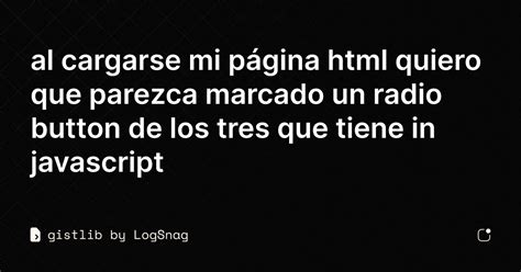 Gistlib Al Cargarse Mi Página Html Quiero Que Parezca Marcado Un