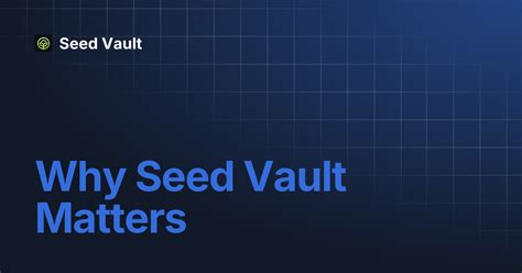 Why Seed Vault Matters Seed Vault