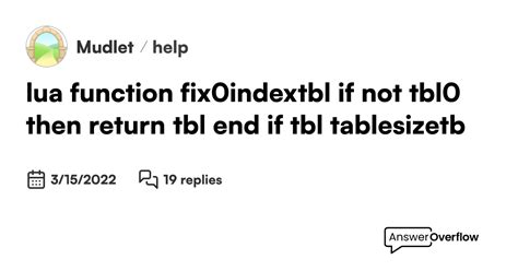 ```lua Function Fix0indextbl If Not Tbl 0 Then Return Tbl End If Tbl ~ Tablesizetbl 1