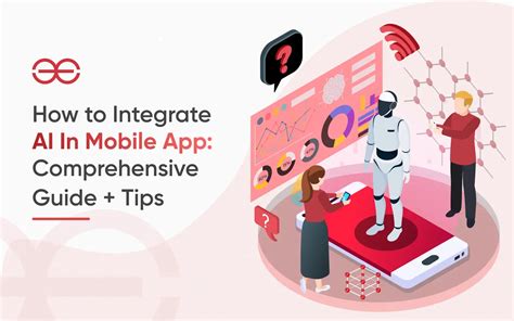 How To Integrate Ai In Mobile App Compressive Guide And Tips