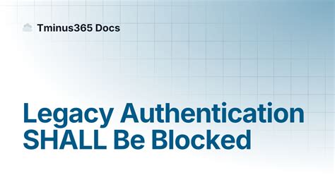 Legacy Authentication Shall Be Blocked Tminus365 Docs
