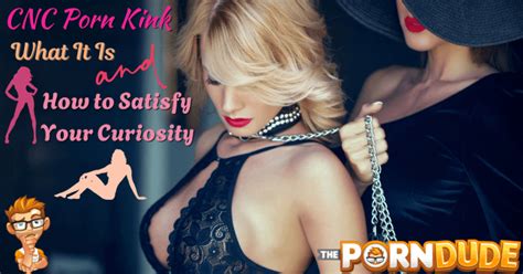 Cnc Porn Kink What It Is And How To Satisfy Your Curiosity Porn Dude