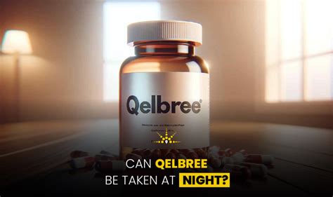 Can Qelbree Be Taken At Night
