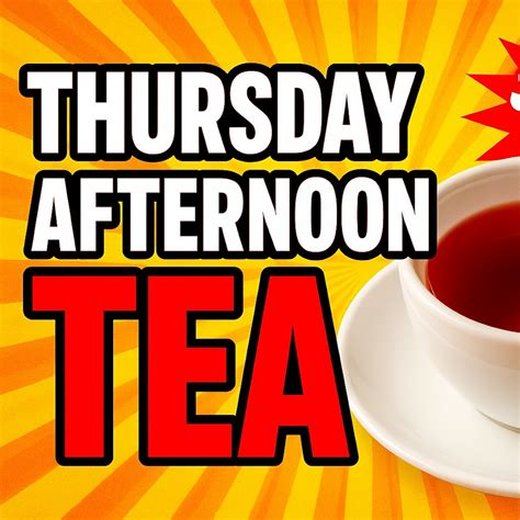 Thursday Afternoon Tea Youtube