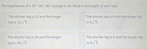 the hypotenuse of a 30° 60° 90° triangle is 18 what is the length of