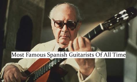 15 Most Famous Spanish Guitarists Of All Time