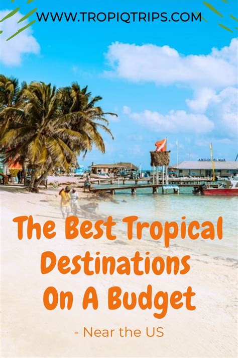 The Best Tropical Destinations On A Budget Near The Us