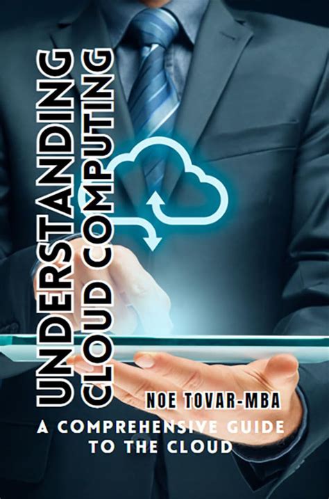 Understanding Cloud Computing A Comprehensive Guide To The
