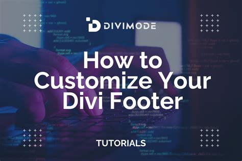 How To Customize Your Divi Footer Divimode