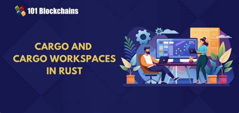 Introduction To Cargo And Cargo Workspaces In Rust 101 Blockchains