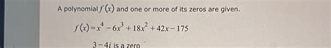 Solved A Polynomial Fx ﻿and One Or More Of Its Zeros Are