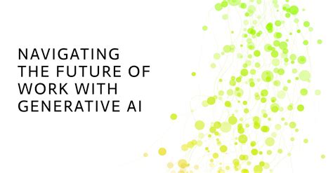Navigating The Future Of Work With Generative Ai An In Depth Guide