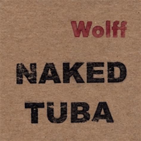 Naked Tuba Wolff And Tuba
