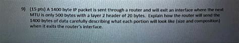 Solved A 1400 Byte Ip Packet Is Sent Through A Router And Will Exit An