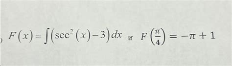 Solved F x sec2 x 3 dx if F π4 π 1 Chegg com