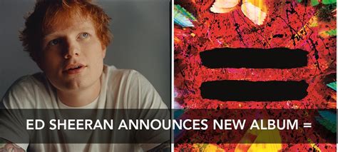 Ed Sheeran Announces New Album Equals Sanity Blog