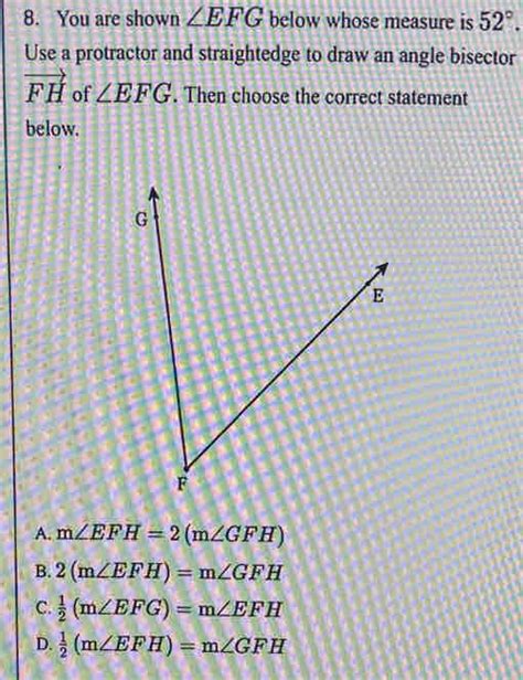 Solved 8 You Are Shown ∠ Efg Below Whose Measure Is 52° Use A Protractor And Straightedge To
