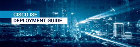 Cisco ISE Deployment Guide Field Engineer