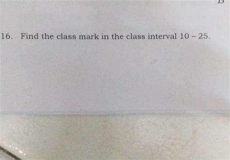 16 Find The Class Mark In The Class Interval Studyx