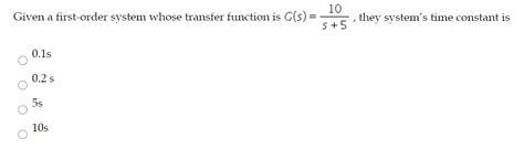 Solved Given A First Order System Whose Transfer Function Is
