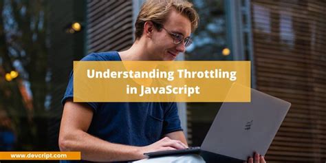 Understanding Throttling In Javascript Devcript