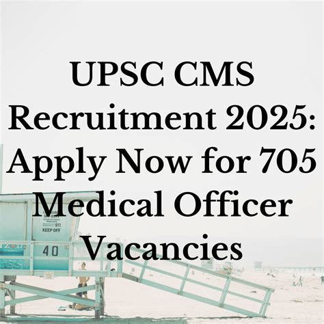 Upsc Cms Recruitment 2025 Apply Now For 705 Medical Officer Vacancies Sarkari Job Express 2025