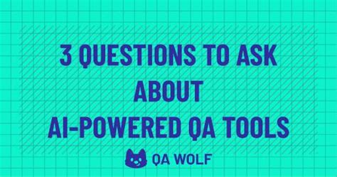 Qa Wolf On Linkedin Three Questions To Ask About Ai Powered Testing Tools And Services Qa