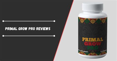 Primal Grow Pro Reviews Natural Male Enhancement Truth
