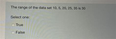 solved the range of the data set 10 5 20 25 35 ﻿is 30select