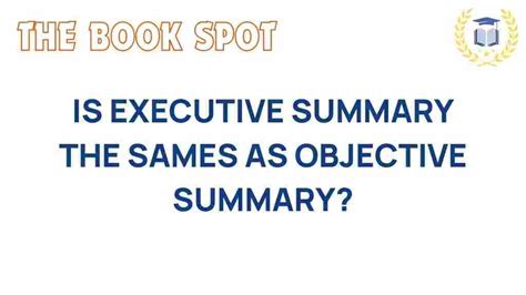 Executive Summary Vs Objective Summary Unraveling The Differences