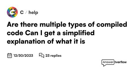 Are There Multiple Types Of Compiled Code Can I Get A Simplified Explanation Of What It Is C