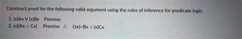 Construct Proof For The Following Valid Argument Chegg Com