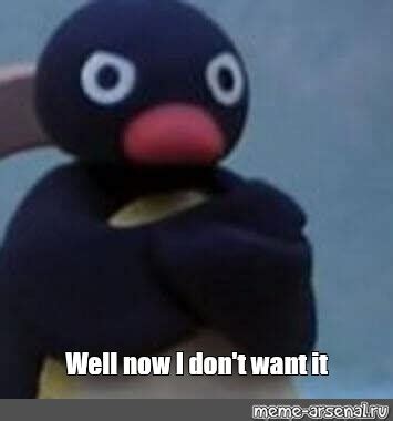 Meme Well Now I Dont Want It All Templates Meme