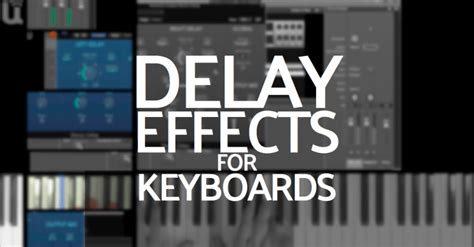 keyboard delay effects setup and playing adjustments