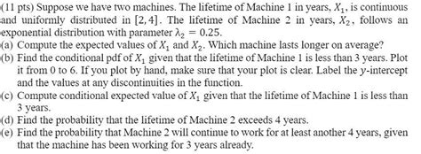 11 Pts Suppose We Have Two Machines The Lifetime