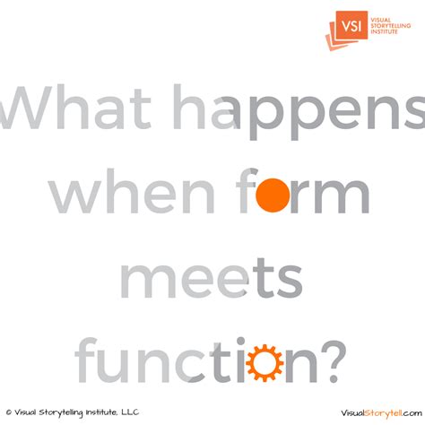 What Happens When Form Meets Function Visual Storytelling Institute
