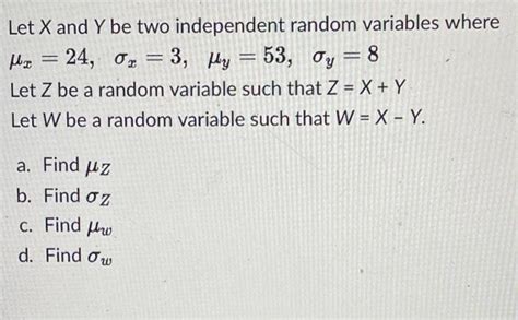 Solved Let X And Y Be Two Independent Random Variables Where