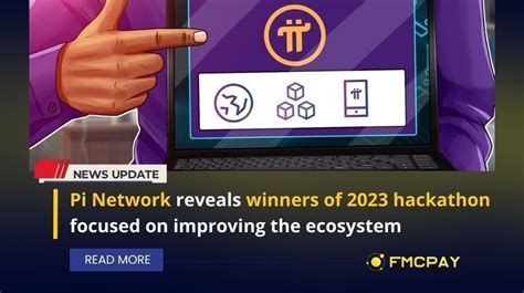 pi network reveals winners of 2023 hackathon focused on improving the