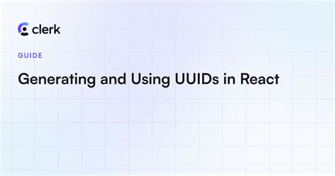 generating and using uuids in react