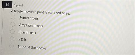 Solved 151 ﻿pointa Freely Movable Joint Is Referred To