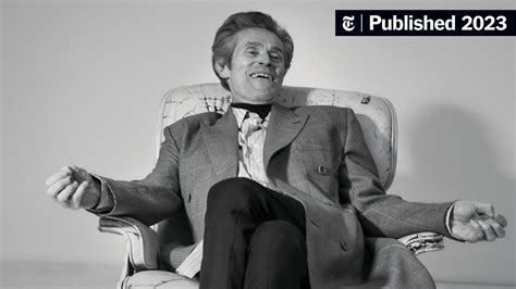 Why Willem Dafoe Cant Slow Down The New York Times