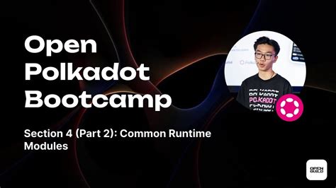Section Part Common Runtime Modules Open Polkadot Bootcamp YouTube